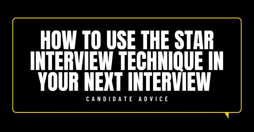 How to Use the STAR Interview Technique in Your Next Interview ...
